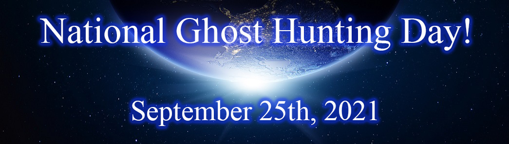 National Ghost Hunting Day - National Ghost Hunting Day
